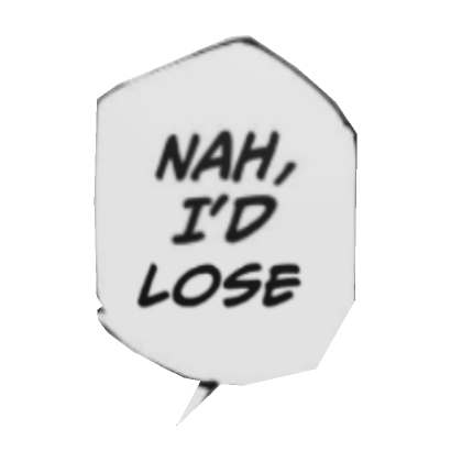 Nah I D Lose Roblox