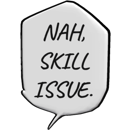 Nah Skill Issue Roblox
