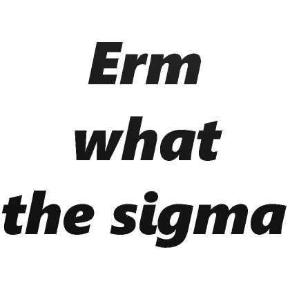 Erm What The Sigma S Code Price RblxTrade