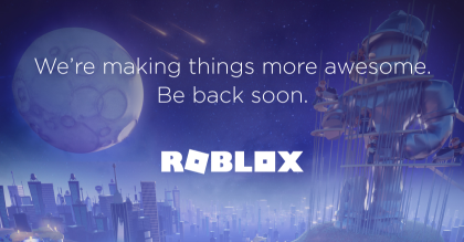 We Re Making Things More Awesome Be Back Soon Roblox