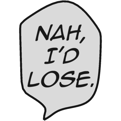 Nah, I'd Lose. | Roblox Item - Rolimon's