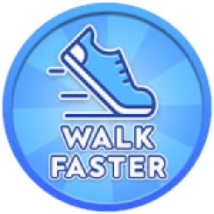 Walk Faster - Roblox