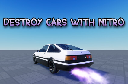 [AE86] Destroy Cars with Nitro - Roblox