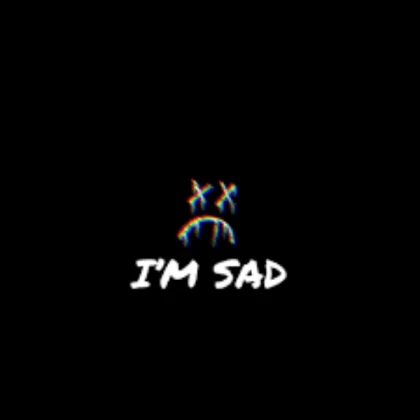 im sad