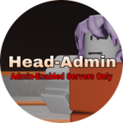 [ADMIN-SERVERS ONLY] Head-Admin - Roblox