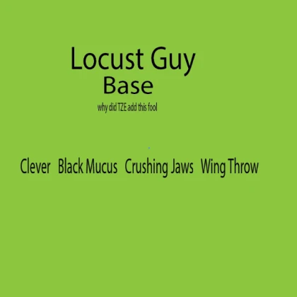 Locust Guy Base Moveset