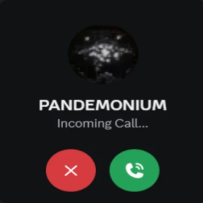 pandemonium incoming call
