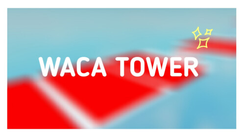 [UPD] WACA TOWER ️ - Roblox