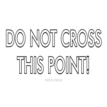 do not cross this point