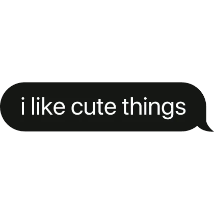 i like cute things text bubble | Roblox Item - Rolimon's