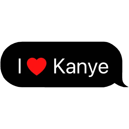 I Heart Kanye Text Bubble Music Artist Message | Roblox Item - Rolimon's