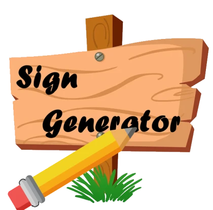 (2023!) Sign Generator!