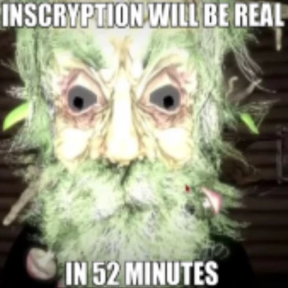 INSCRYPTION WILL BE REAL