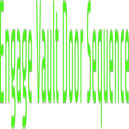 Engage Vault Door Sequence