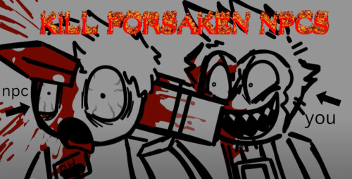 (التحديث الثاني) KILL FORSAKEN NPCS - Roblox