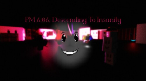 PM 6:06 Descending to Insanity | Juega en Roblox