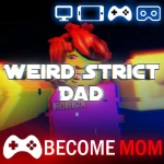 weird strict dad [BECOME MOM] | Roblox Game - Rolimon's