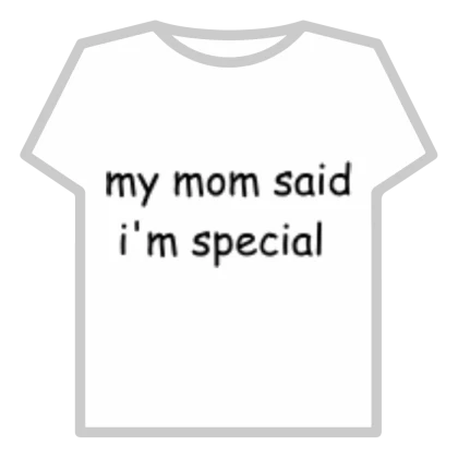 my mom said im special – Roblox