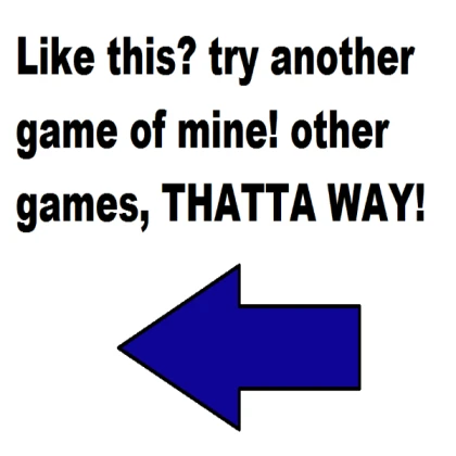 Try Another one of my games