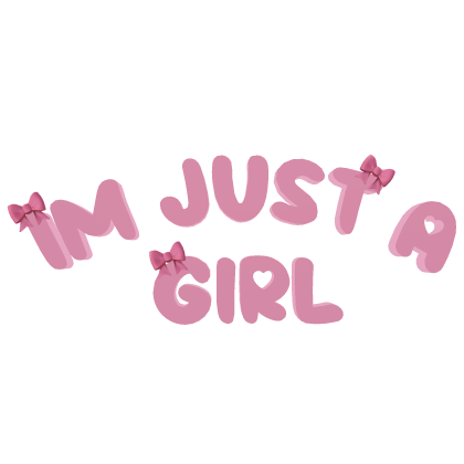 I'm Just A Girl eme 텍스트 - 핑크 - Roblox