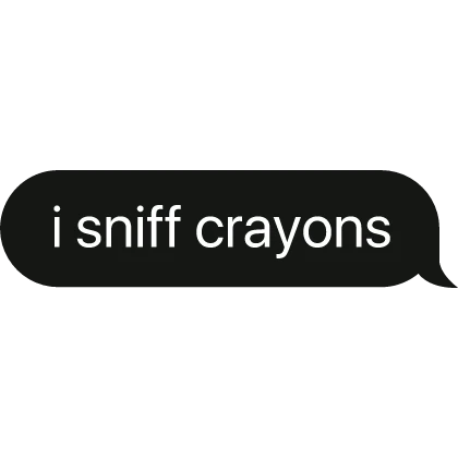 i sniff crayons text bubble | Roblox Item - Rolimon's