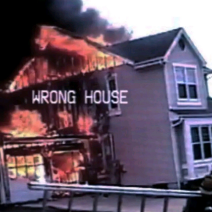 WRONG HOUSE