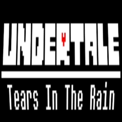 Undertale : Tears In The Rain