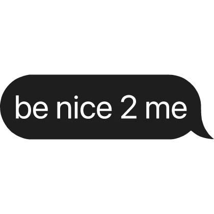 be nice 2 me | Roblox Item - Rolimon's