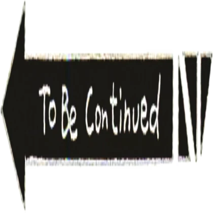 To Be Continued