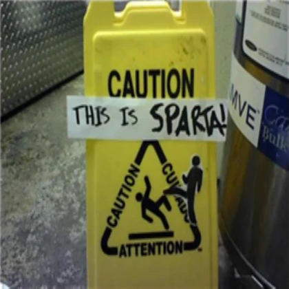 CAUTION - SPARTA!