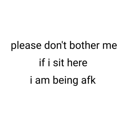 i am afk.