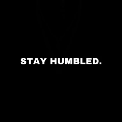 stay humbled
