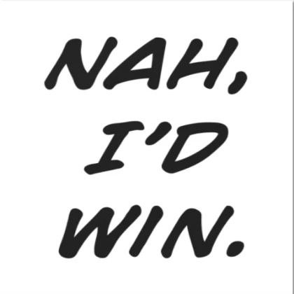 nah i'd win