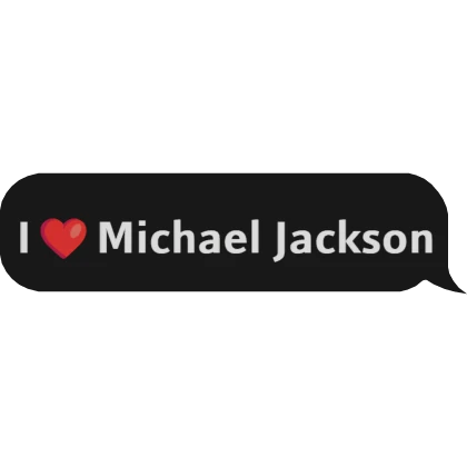 I Love Michael Jackson Text Bubble | Roblox Item - Rolimon's