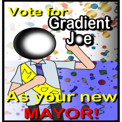 Vote for Gradient joe as your new mayor!-Bugbo-