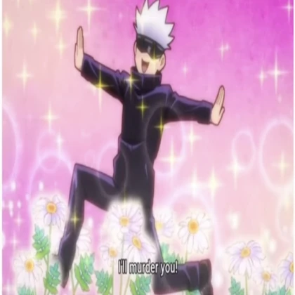 Gojo saying I’ll kill you