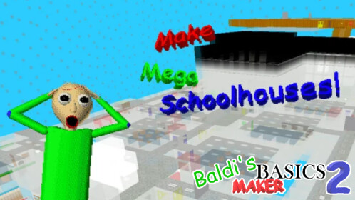 Baldi's Basics Maker 2 - Roblox