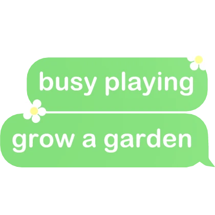 busy playing grow a garden text | Roblox Item - Rolimon's