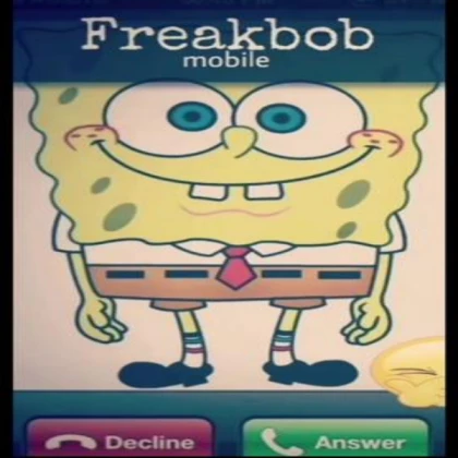 Freakbob is calling