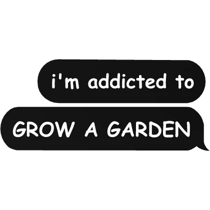 i'm addicted to grow a garden text | Roblox Item - Rolimon's