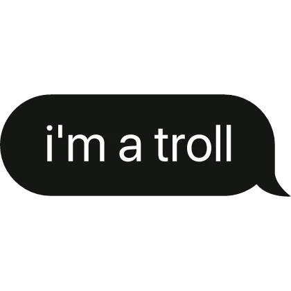 i'm a troll text bubble | Roblox Item - Rolimon's