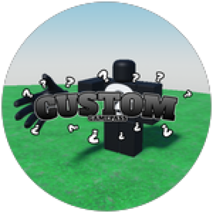 CUSTOM! - Roblox