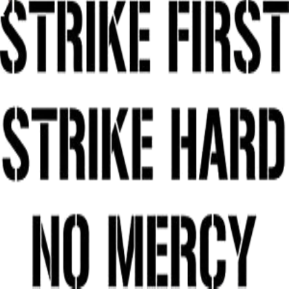 Strike 1st, Strike Hard, No Mercy