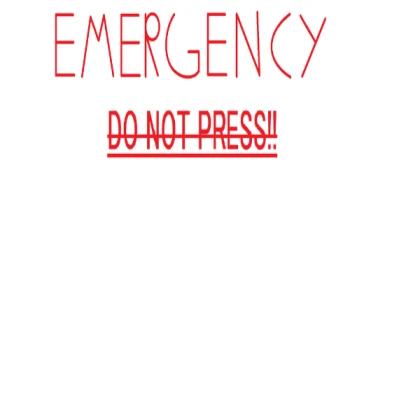 emergency, do not press.