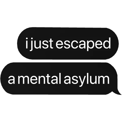 i just escaped a mental asylum text | Roblox Item - Rolimon's