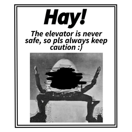 elevator sign (never safe)