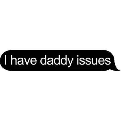 I have daddy issues text | Roblox Item - Rolimon's