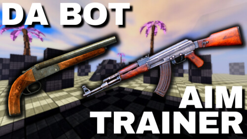 Da Bot Aim Trainer [TRAIN ON BOTS) - Roblox