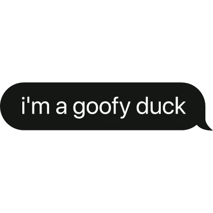 i'm a goofy duck text bubble | Roblox Item - Rolimon's