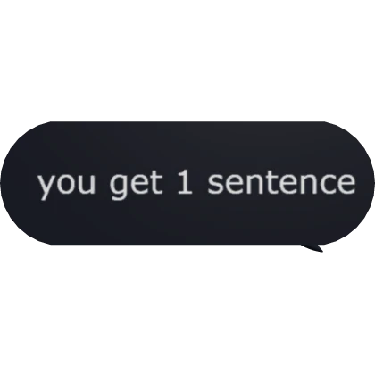 "you get 1 sentence" Speech Bubble | Roblox Item - Rolimon's